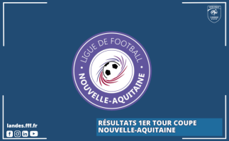 Résultats 1er Tour Coupe de Nouvelle-Aquitaine – DISTRICT DES LANDES DE FOOTBALL